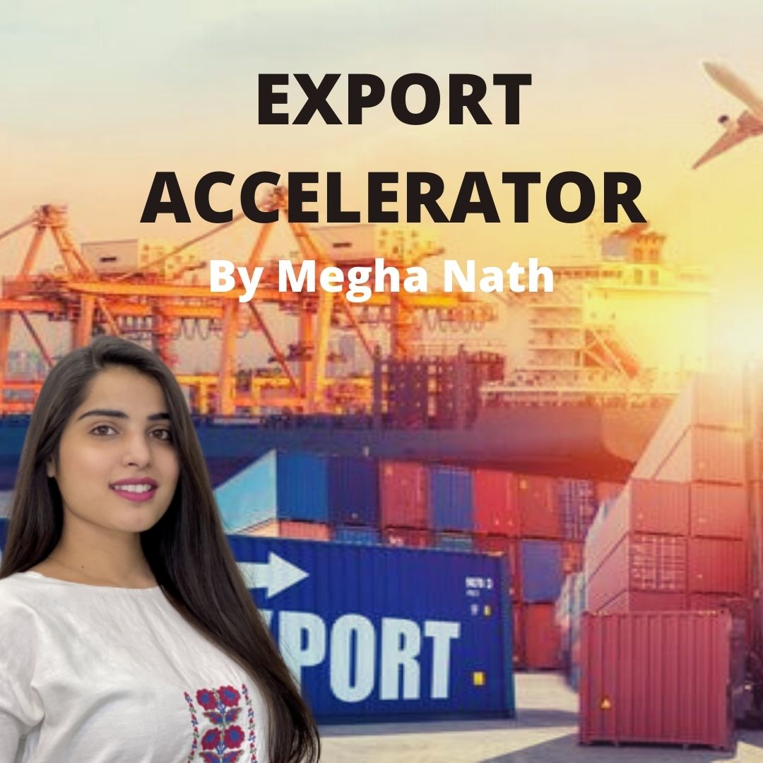 EXPORT ACCELERATOR – Megha Nath